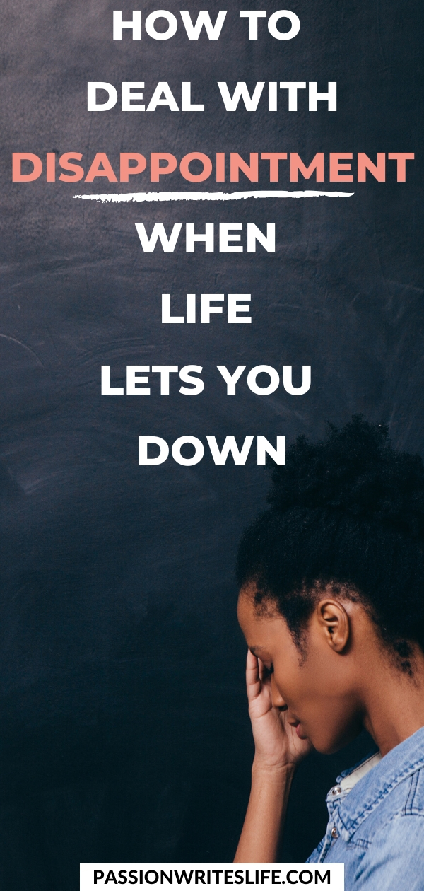 How to Deal with Disappointment When Life Lets You Down - Passion ...