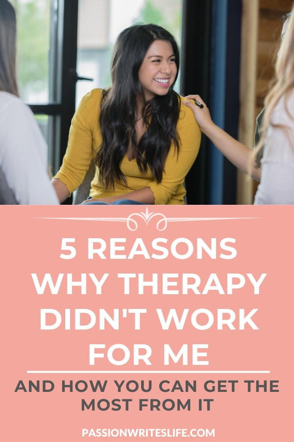 5 Reasons Why Therapy Didn’t Work For Me and How You Can Get The Most ...